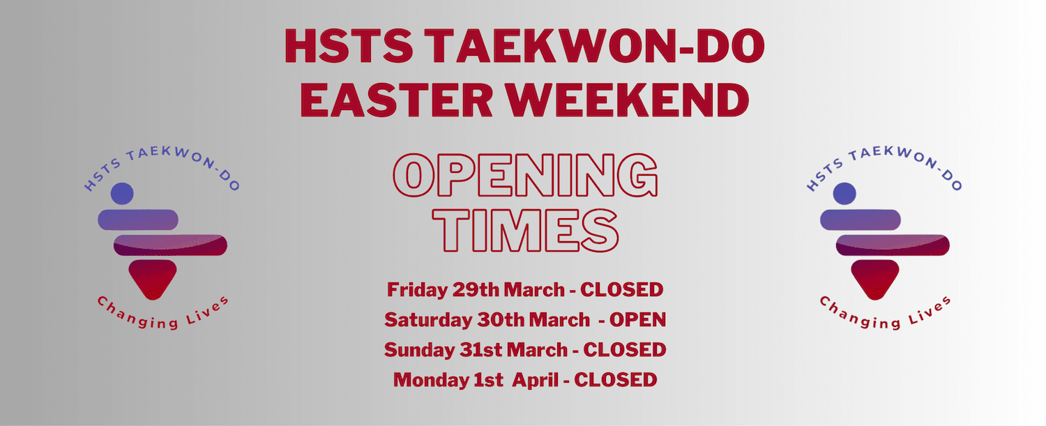 Easter Weekend Opening Times Main Club News - HSTS Taekwon-Do